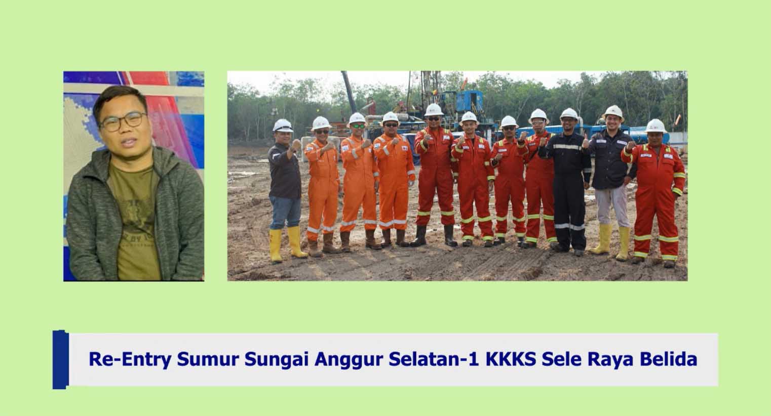 Re-Entry Sumur Sungai Anggur Selatan-1 oleh Sele Raya Belida